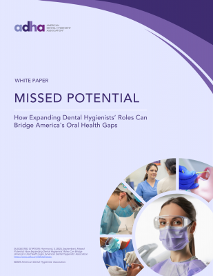 ADHA Recommends Expanding Dental Hygienist Roles to Address Access ...